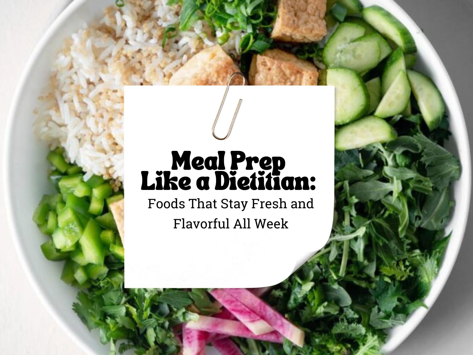 Meal Prepping Like a Dietitian: Foods That Stay Fresh and Flavorful All ...